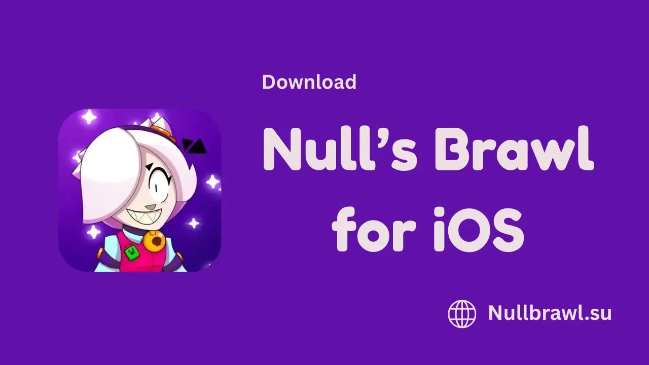 Null's Brawl iOS v60.420 APK (Official) Download (IPA)